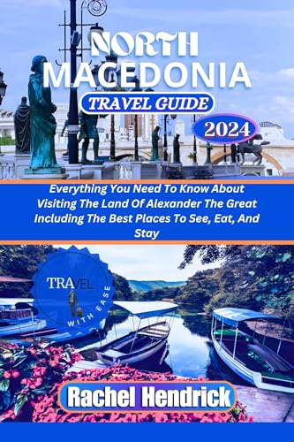 North Macedonia Travel Guide 2024: Everything You Need To Know About ...