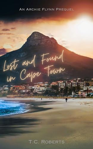 Lost and Found in Cape Town: An Archie Flynn Prequel by T.C. Roberts ...