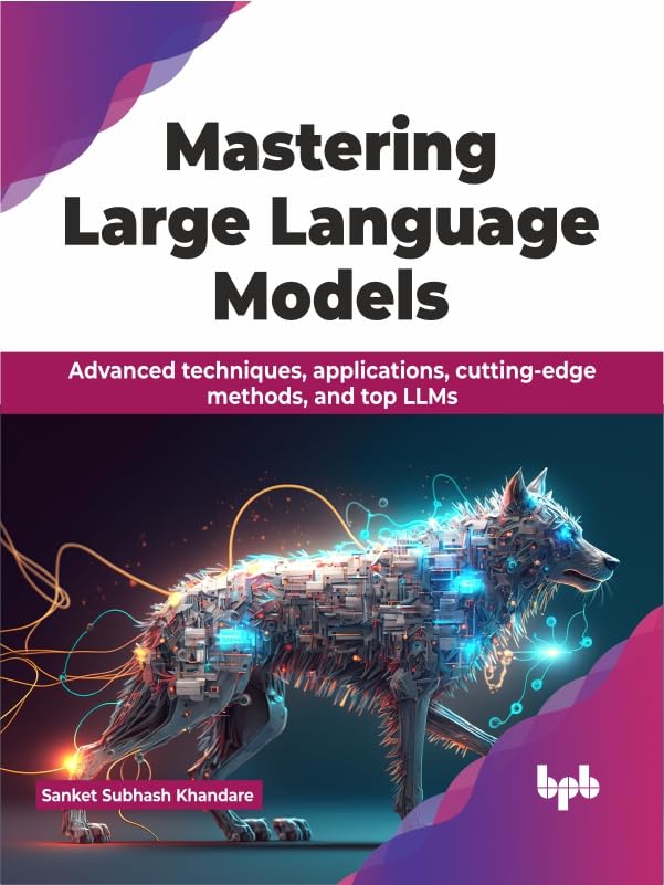 Mastering Large Language Models: Advanced techniques, applications ...