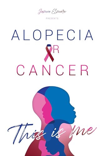 Alopecia or Cancer: This is Me by Jamie Elmore | Goodreads