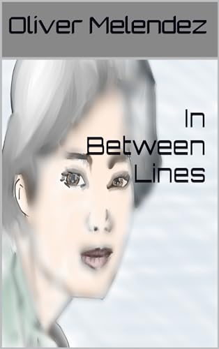 In Between Lines by Oliver Melendez | Goodreads