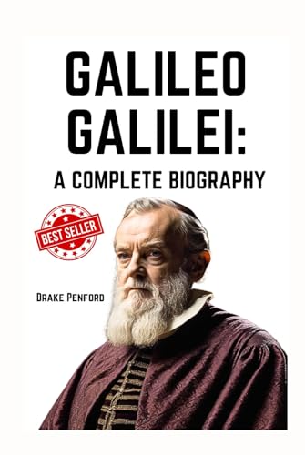 Galileo Galilei: A Complete Biography by Drake Penford | Goodreads