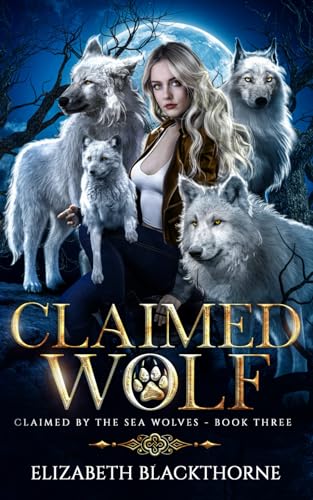 Claimed Wolf: A Paranormal Why Choose Romance by Elizabeth Blackthorne ...