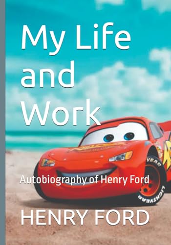 My Life and Work: Autobiography of Henry Ford by Henry Ford | Goodreads