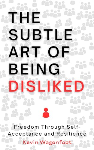 The Subtle Art Of Being Disliked: Freedom Through Self-Acceptance and ...