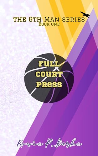 Full Court Press (The 6th Man Series Book 1) by Rosie P. Burke | Goodreads