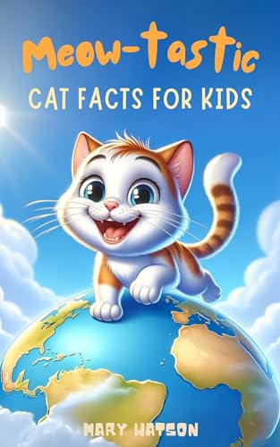 Meow-tastic Cat Facts For Kids: 51 Interesting Cat Facts Books for Kids ...