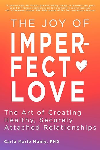 The Joy of Imperfect Love: The Art of Creating Healthy, Securely Attached Relationships by Carla ...