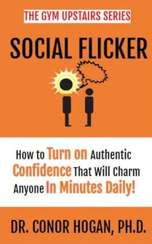 SOCIAL FLICKER: How to Turn on Authentic Confidence That Will Charm ...