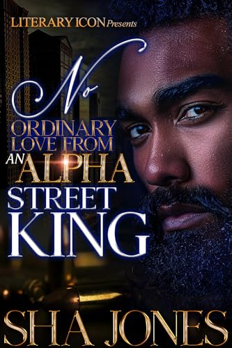 No Ordinary Love From An Alpha Street King by Sha Jones | Goodreads