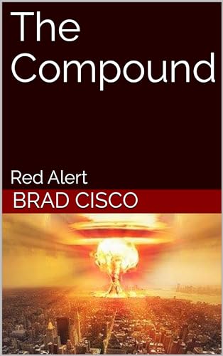 The Compound: Red Alert by Brad Cisco | Goodreads