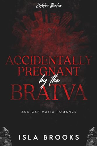 Accidentally Pregnant by the Bratva: Age Gap Mafia Romance by Isla ...