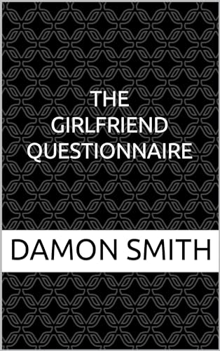 The Girlfriend Questionnaire by Damon Smith | Goodreads
