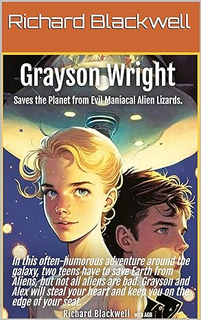 Grayson Wright Saves the Planet from Evil Maniacal Alien Lizards.: A ...