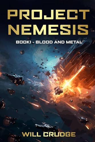 Project Nemesis: Book 1: Blood and Metal by Will Crudge | Goodreads