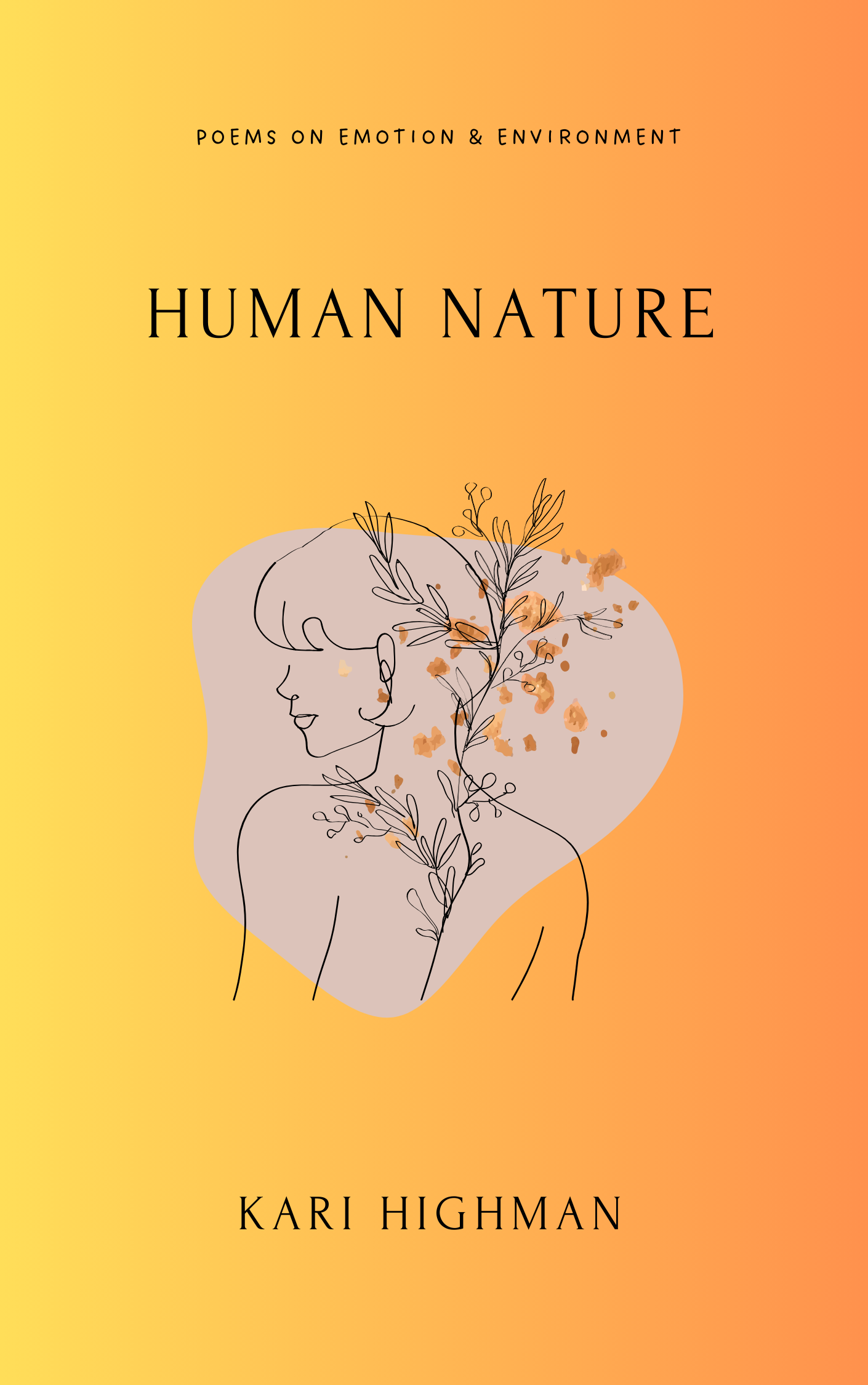 Human Nature: Poems on Emotion & Environment by Kari Highman | Goodreads