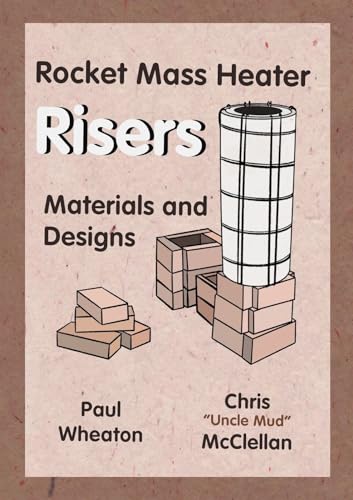 Rocket Mass Heaters--Riser Materials and Designs by chris mcclellan ...