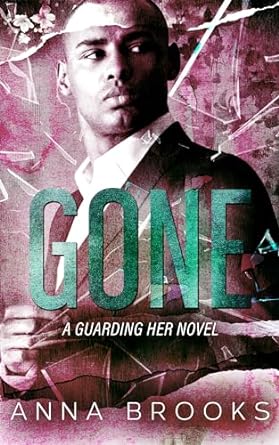 Gone (Guarding Her, #7) by Anna Brooks | Goodreads