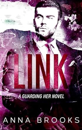 Link (Guarding Her, #9) by Anna Brooks | Goodreads