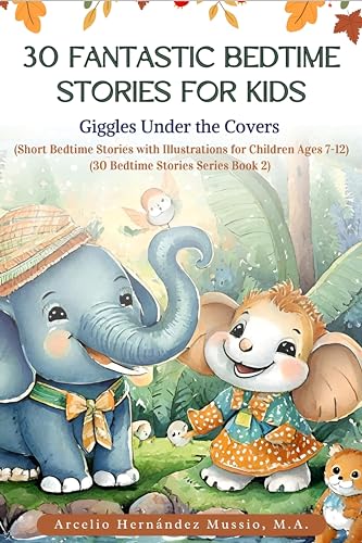 30 Fantastic Bedtime Stories for Kids: Giggles under the Covers (Short ...