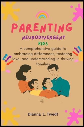 Parenting Neurodivergent Kids : A comprehensive guide to embracing ...