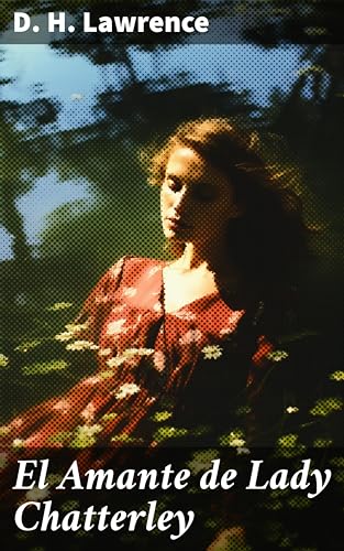 El Amante de Lady Chatterley: Pasión y rebeldía en una sociedad ...