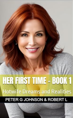 Her First Time - Book 1: Hotwife Dreams and Realities by Peter G ...