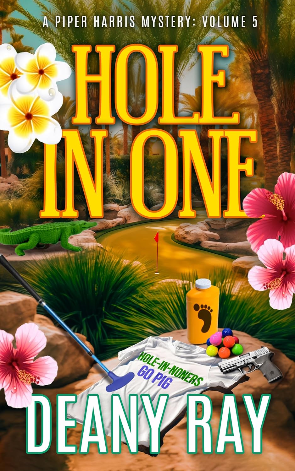 Hole in One (A Piper Harris Mystery, Volume 5) by Deany Ray | Goodreads