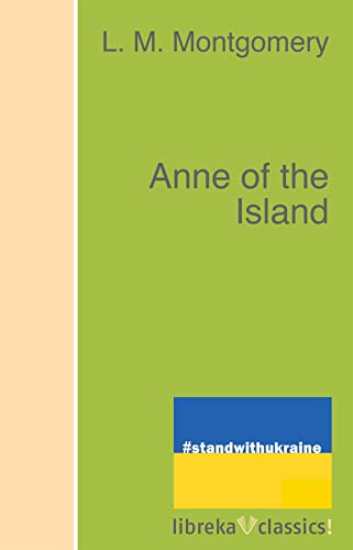 Anne of the Island by L.M. Montgomery | Goodreads