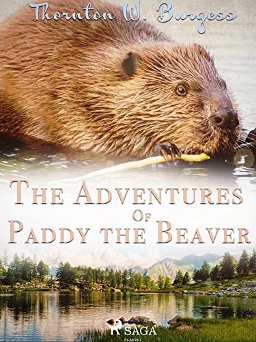 The Adventures of Paddy the Beaver by Thornton W. Burgess | Goodreads