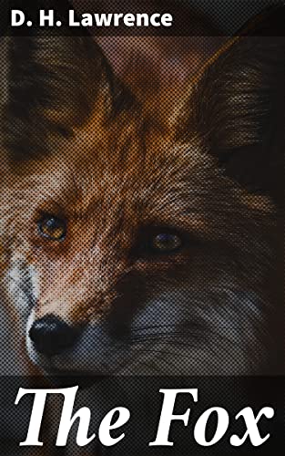 The Fox: Love, Betrayal, and Primal Instincts: An Exploration of Human Nature in Rural England ...