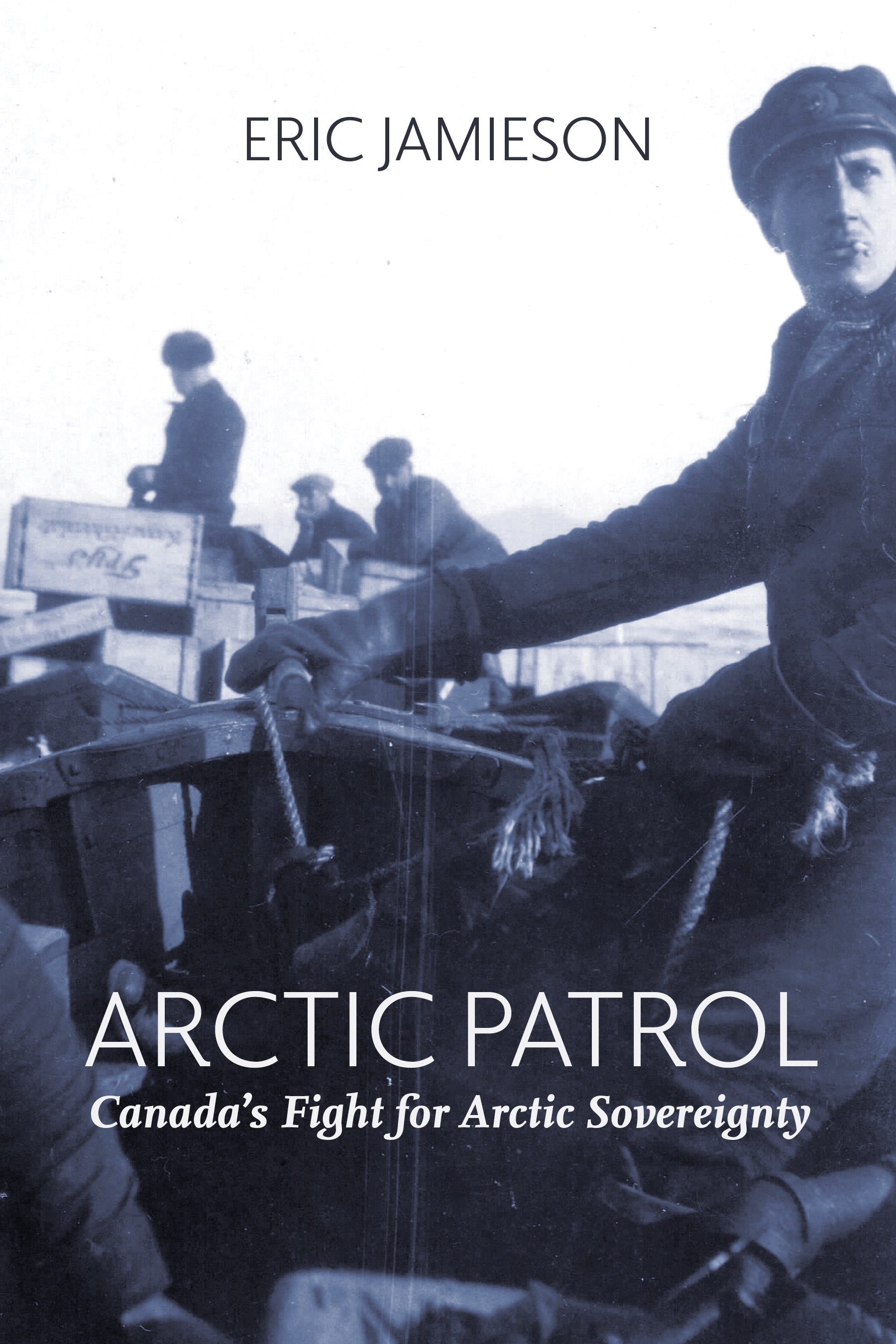 Arctic Patrol: Canada’s Fight for Arctic Sovereignty by Eric Jamieson ...