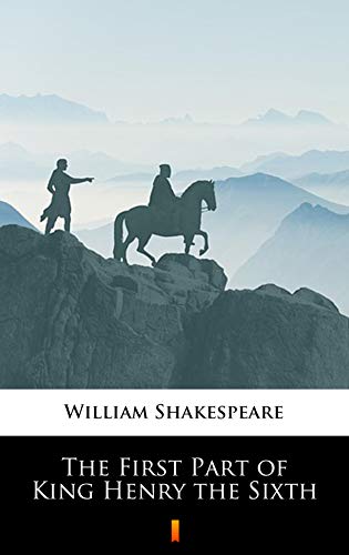 The First Part of King Henry the Sixth by William Shakespeare | Goodreads