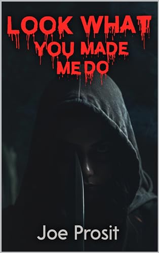 Look What You Made Me Do: Psychological Slasher Horror Novel by Joe ...