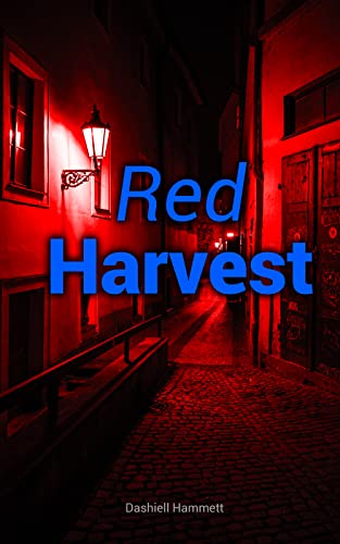 Red Harvest: Murder Mystery by Dashiell Hammett | Goodreads