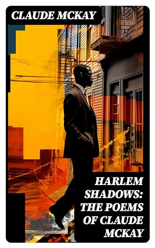 Harlem Shadows: The Poems of Claude McKay by Claude McKay | Goodreads