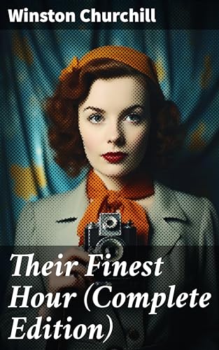 Their Finest Hour (Complete Edition): The Second World War by Winston S ...