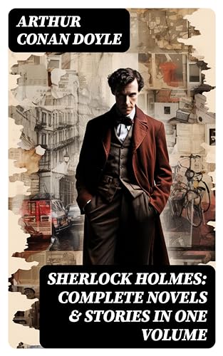 Sherlock Holmes: Complete Novels & Stories in One Volume: A Study in ...
