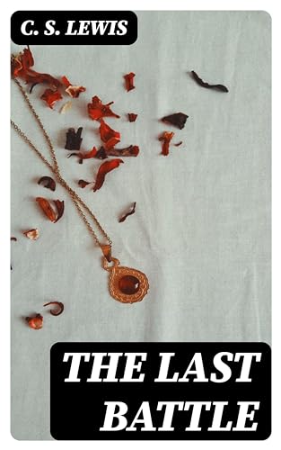 The Last Battle by C.S. Lewis | Goodreads