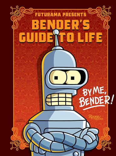 Futurama Presents: Bender’s Guide to Life: By me, Bender! by Matt ...