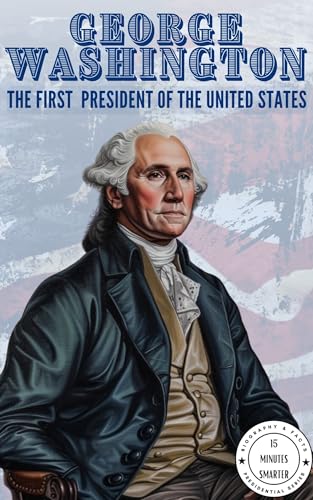 George Washington A Quick Biography and 25 Interesting Facts by 15 ...