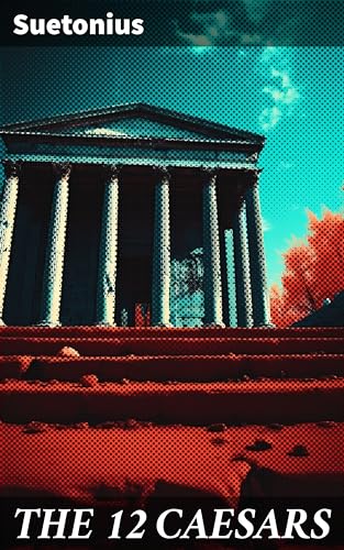 THE 12 CAESARS: The Lives of the Roman Emperors by Suetonius | Goodreads