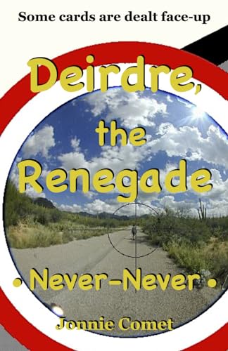 Deirdre, the Renegade: Never-Never by Jonnie Comet | Goodreads