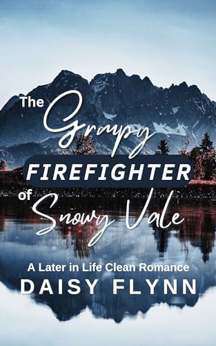 The Grumpy Firefighter of Snowy Vale by Daisy Flynn | Goodreads