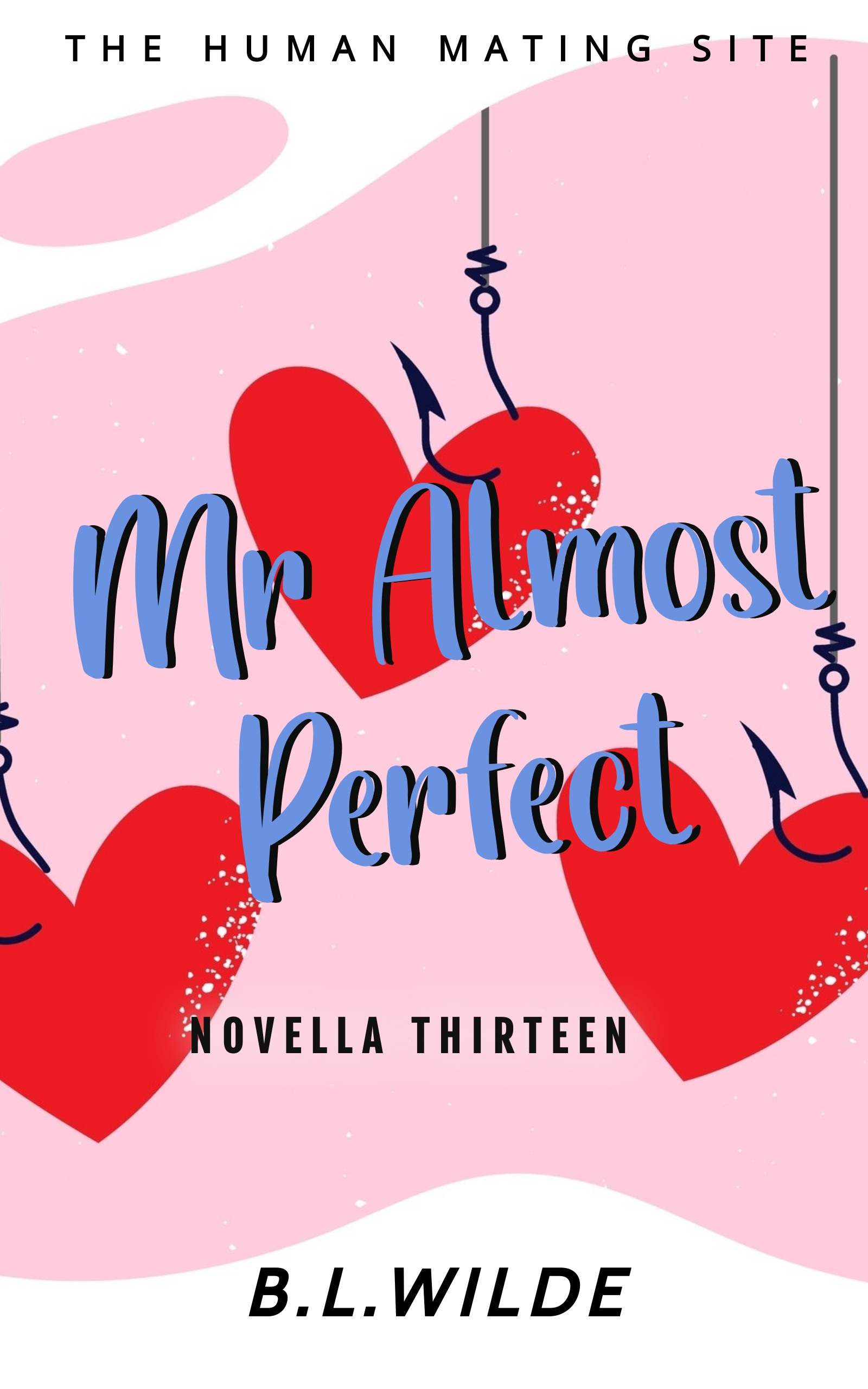 Mr. Almost Perfect : A Steamy, Dating Humour Novella: The Human Mating ...
