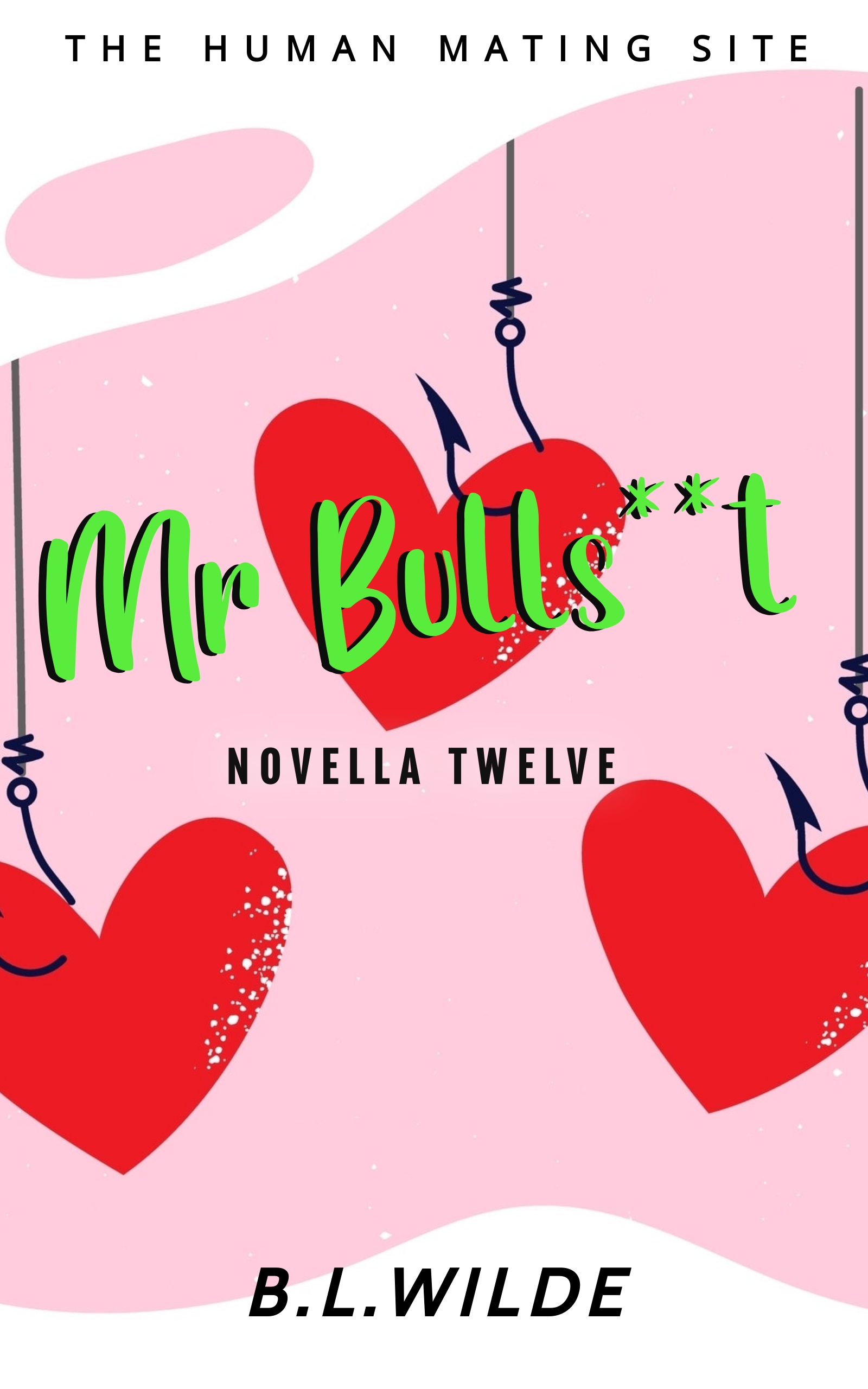 Mr. Bulls**t : A Steamy, Dating Humour Novella: The Human Mating Site ...