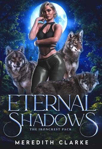 Eternal Shadows (Ironcrest Pack Book 4) by Meredith Clarke | Goodreads