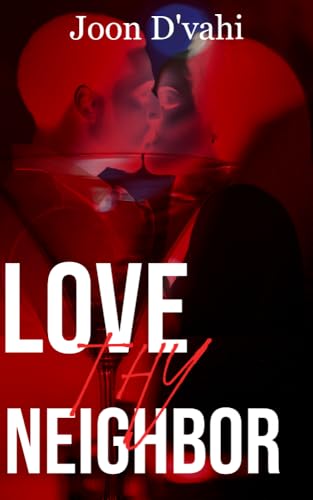 Love Thy Neighbor by Joon D'vahi | Goodreads