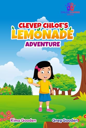 Clever Chloe's Lemonade Adventure (Chloe Learns) by Rima Gooden | Goodreads
