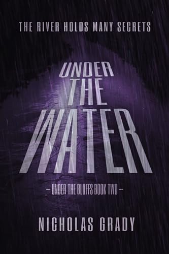 Under the Water: The river holds many secrets by Nicholas Grady | Goodreads